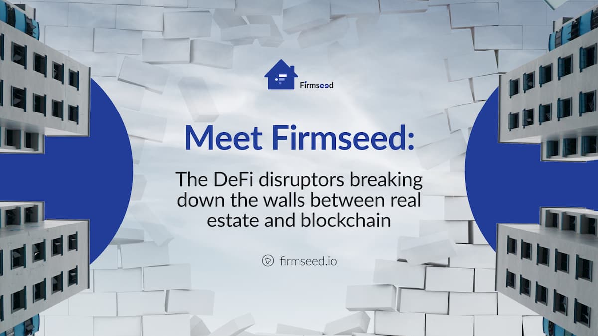 Meet Firmseed: The DeFi disruptors breaking down the walls between real ...