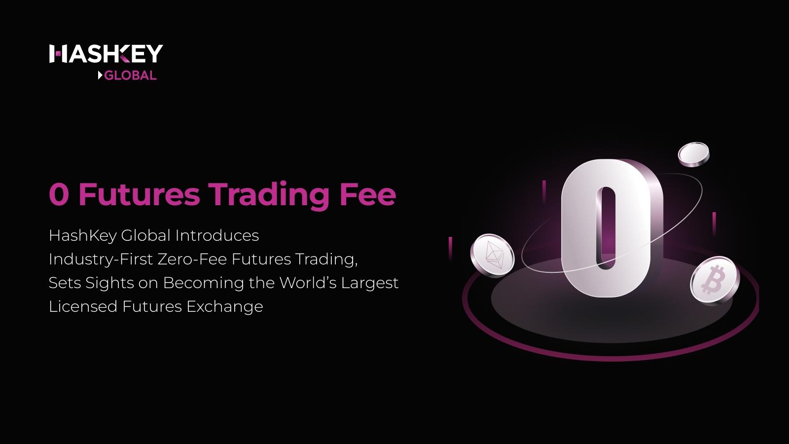 HashKey Global Introduces Industry-First Zero-Fee Futures Trading, Sets ...