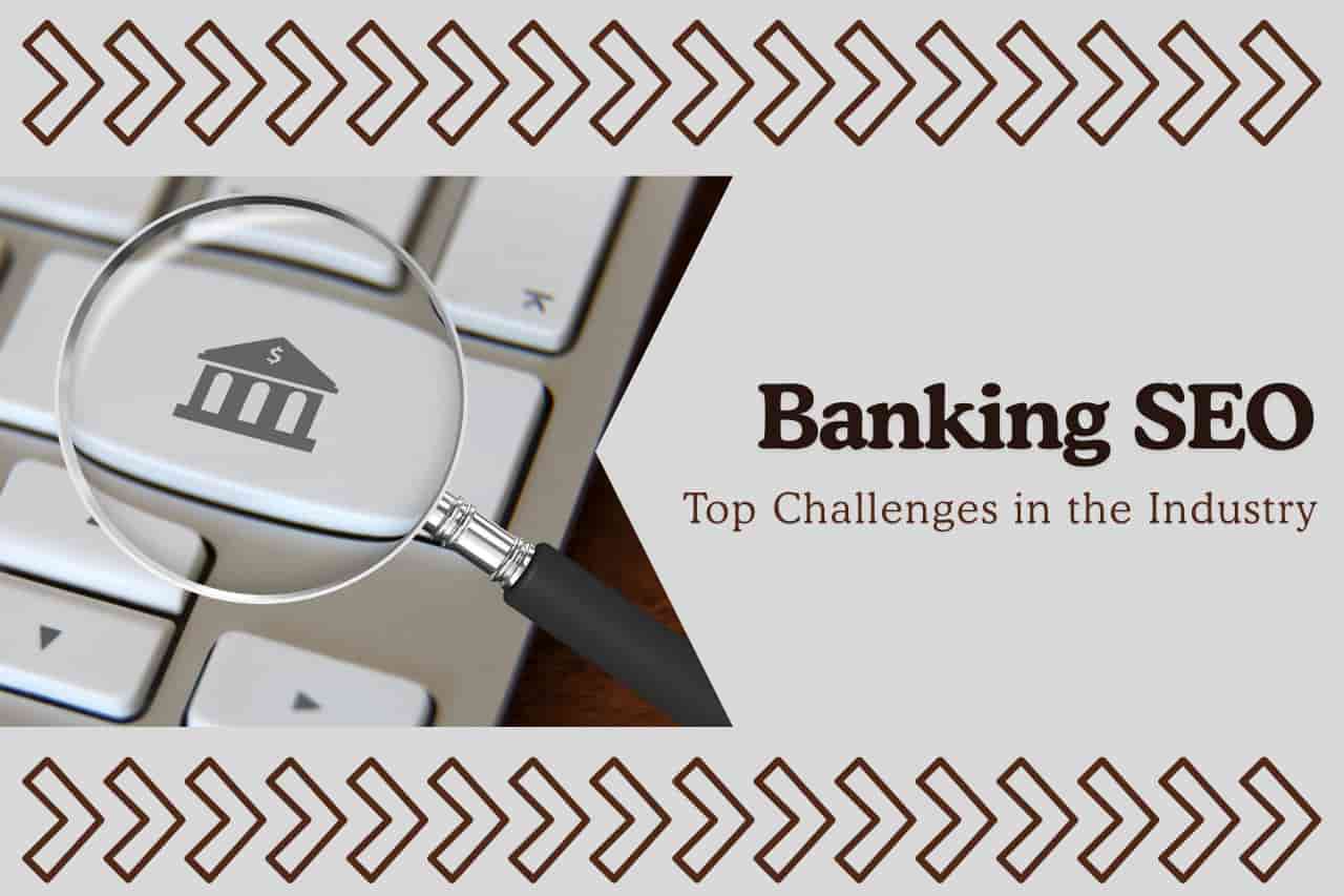Banking SEO: Top Challenges in the Industry