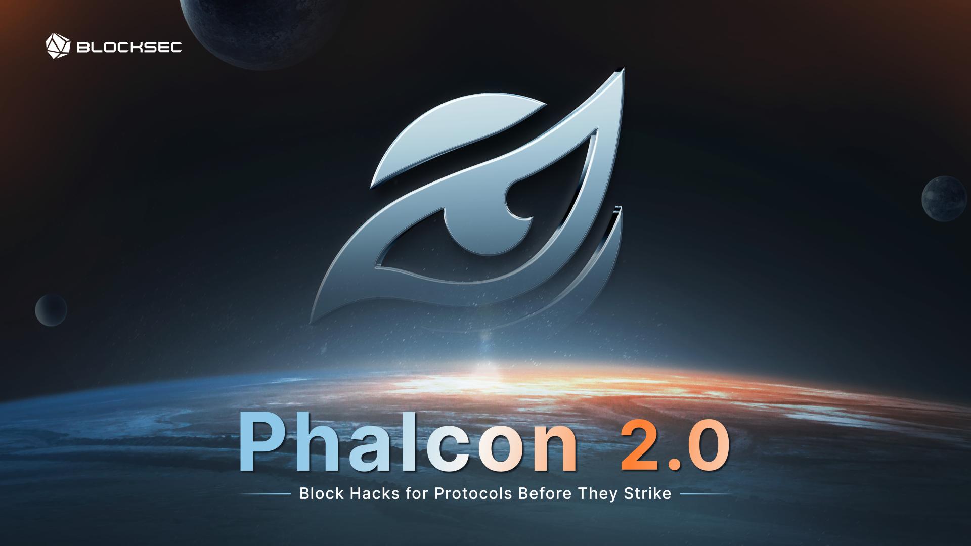 BlockSec Phalcon 2.0 Unleashed: A New Era of Hack Prevention and Protocol Security Begins