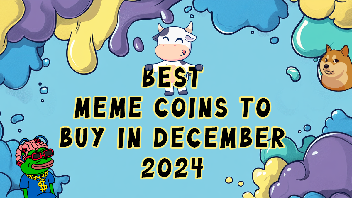 5 Best New Meme Coins to Join for December 2024 That’ll Skyrocket!