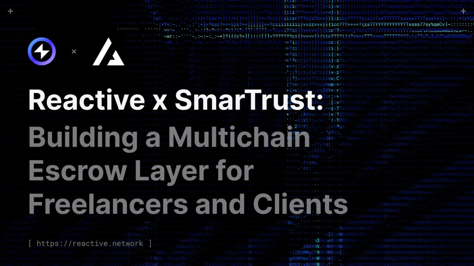 Reactive Network Backs SmarTrust to Build the First Multichain Escrow Layer for Web3 Freelancers
